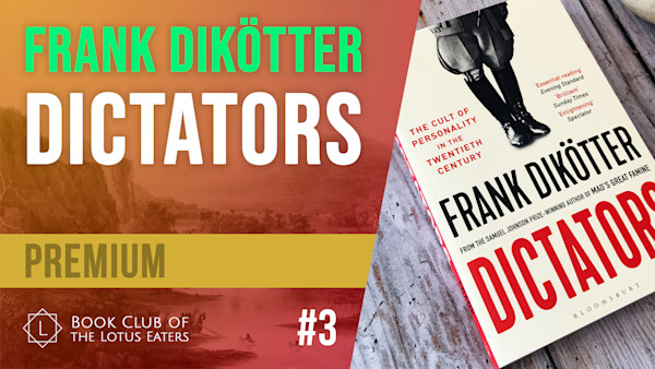 PREMIUM: Book Club #03 | Frank Dikötter's Dictators | Lotus Eaters