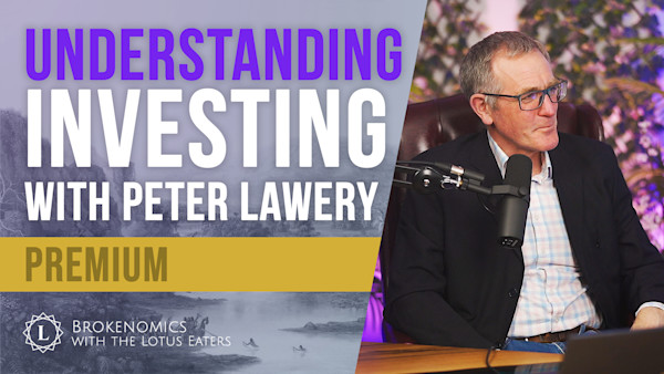 PREMIUM: Brokenomics | Investing: Part II with Peter Lawery | Lotus Eaters