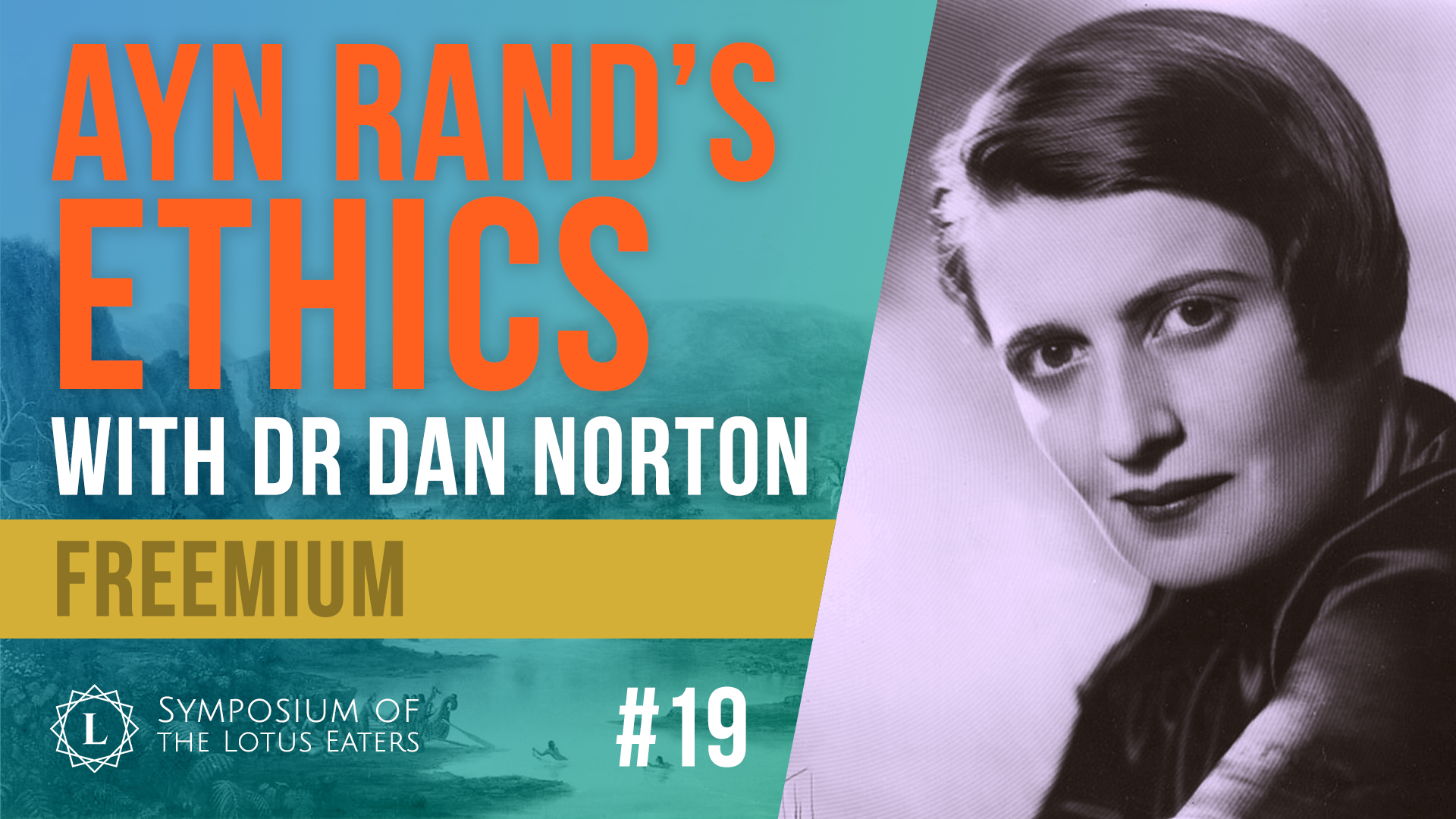 FREEMIUM: Symposium #19 | Debating Ayn Rand’s Ethics with Dr. Dan ...