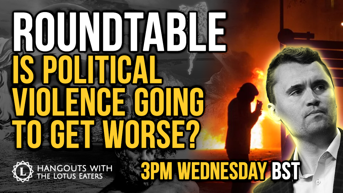 Roundtable | Is Political Violence Going to Get Worse? | Lotus Eaters