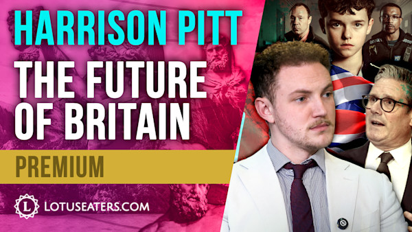 PREMIUM: The Future of Britain | Interview with Harrison Pitt | Lotus Eaters