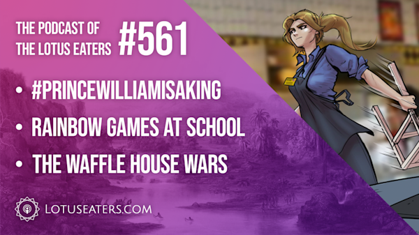 The Podcast of the Lotus Eaters #561 | Lotus Eaters