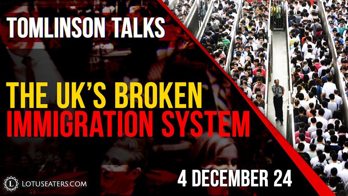 Tomlinson Talks | Britain’s Broken Immigration System | Lotus Eaters