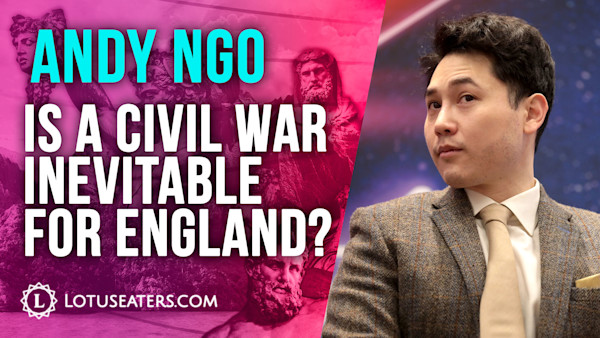 What Is Next For England? | Interview with Andy Ngo | Lotus Eaters
