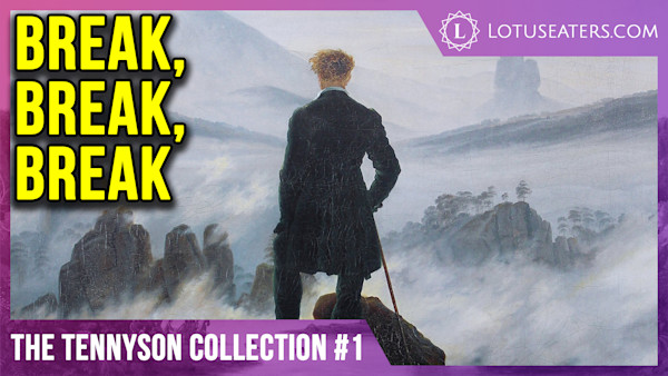 The Tennyson Collection #1 | Break Break Break | Lotus Eaters