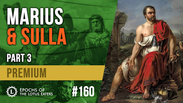 PREMIUM: Epochs #160 | Marius & Sulla - Part III | Lotus Eaters