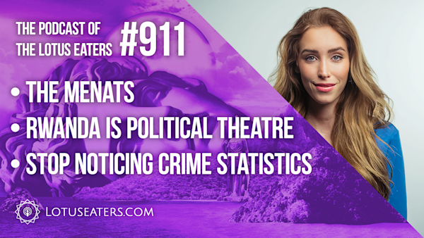 The Podcast of the Lotus Eaters #911 | Lotus Eaters