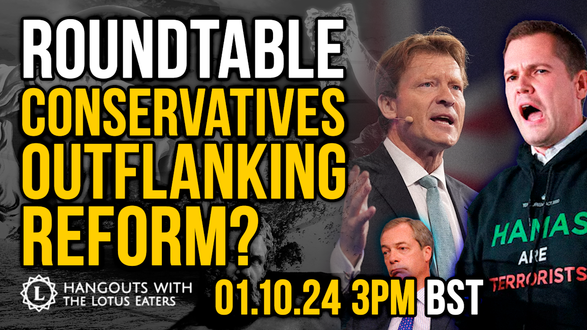 Roundtable | Conservatives Outflanking Reform? | Lotus Eaters