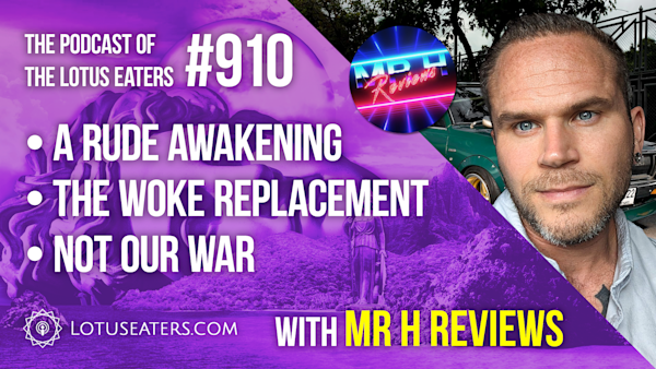 The Podcast of the Lotus Eaters #910 | Lotus Eaters