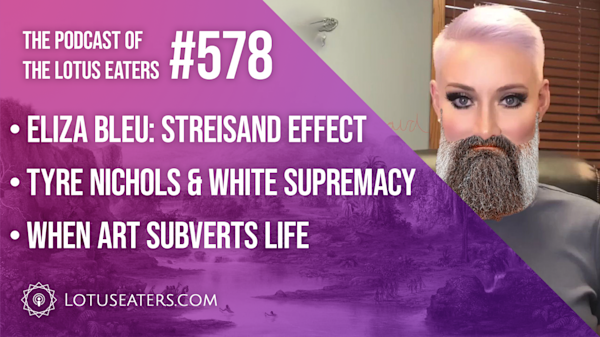 The Podcast of the Lotus Eaters #578 | Lotus Eaters
