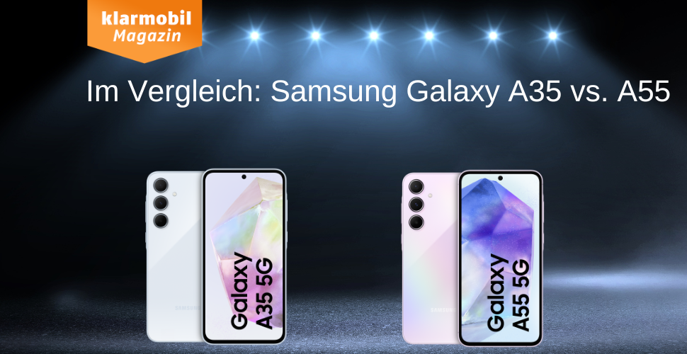Galaxy A35 vs. A55 im Vergleich | klarmobil Magazin