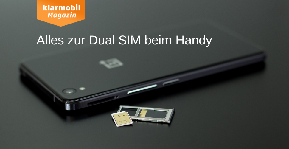 Dual SIM beim Handy ausführlich erklärt | klarmobil Magazin