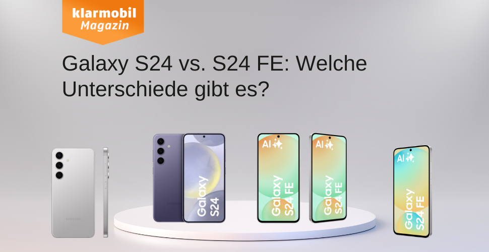 S24 vs. S24 FE im Vergleich | klarmobil Magazin
