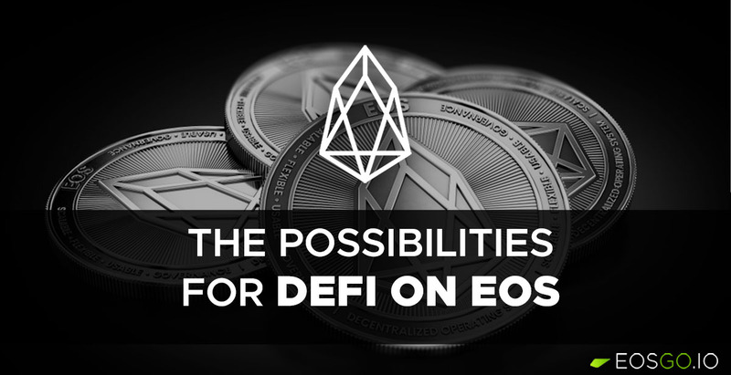 The Possibilities for DeFi on EOS | EOS Go Blog
