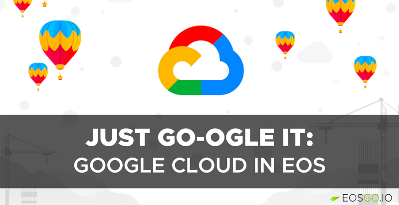 Just Go-ogle It: Pros and Cons of Google Cloud in EOS | EOS Go Blog