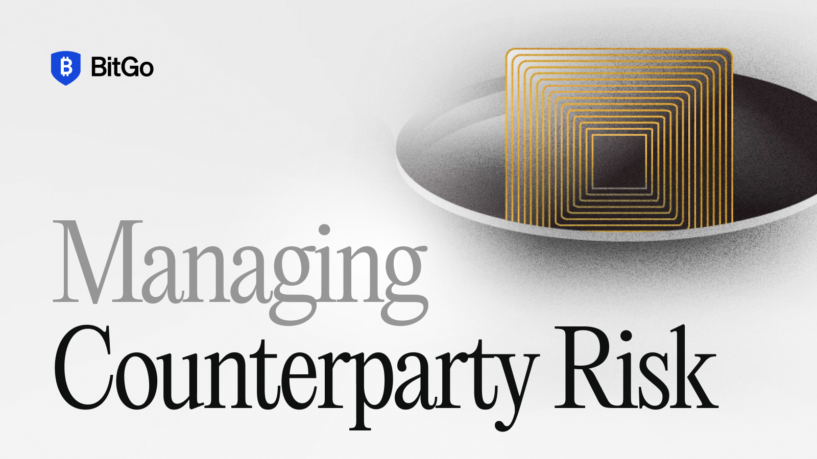 Managing Counterparty Risk | BitGo - The complete digital asset ...