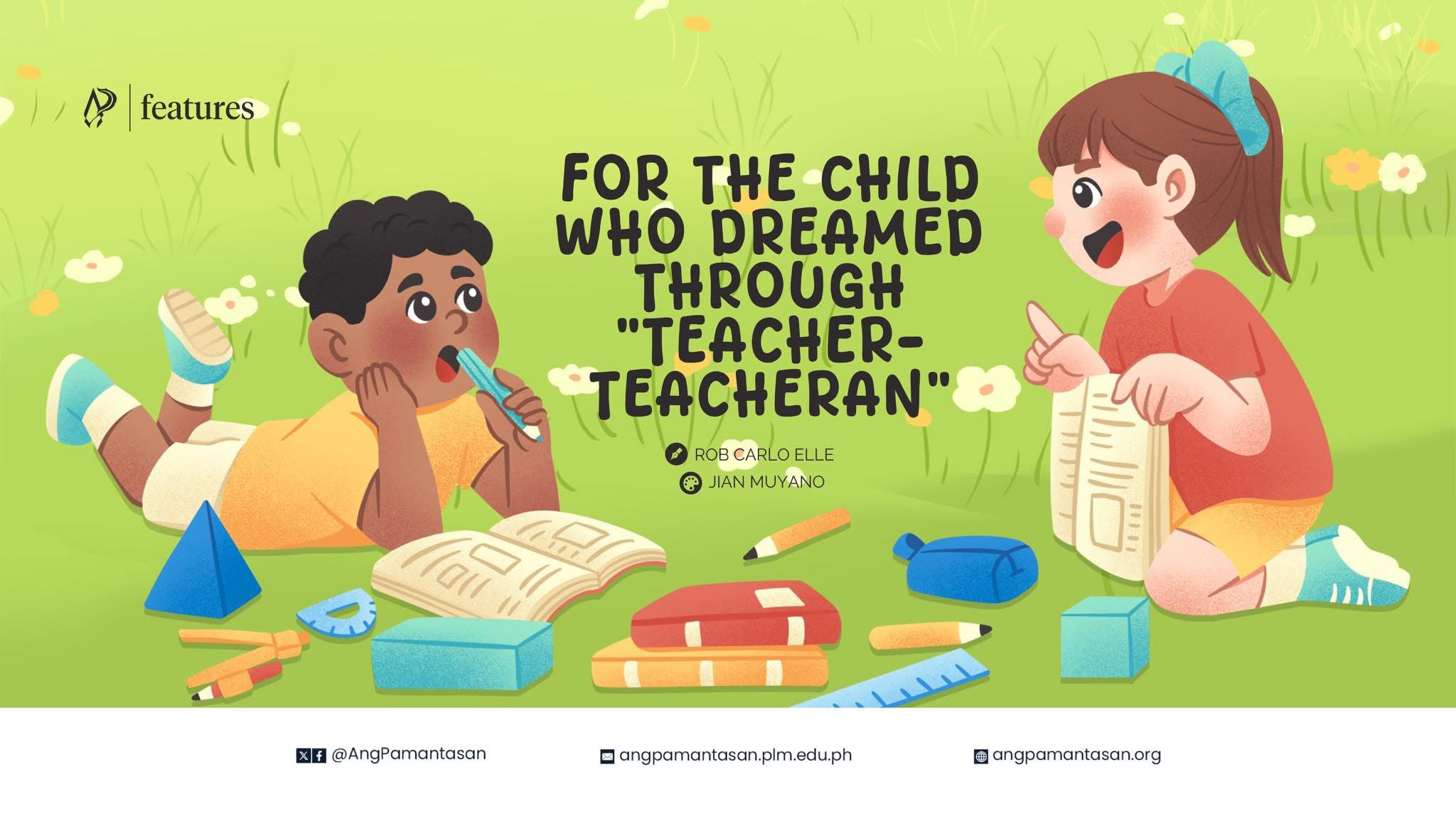 For The Child Who Dreamed Through “Teacher-Teacheran”
