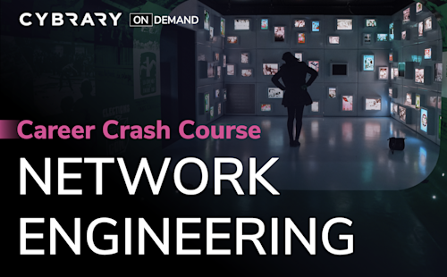 Career Crash Course: Network Engineering Course | Cybrary