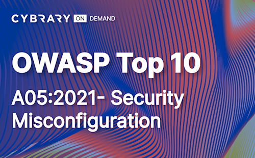 Owasp Top 10 A05 2021 Security Misconfiguration Cybrary