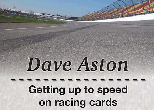Dave Aston, Getting Up to Speed on Racing Cards