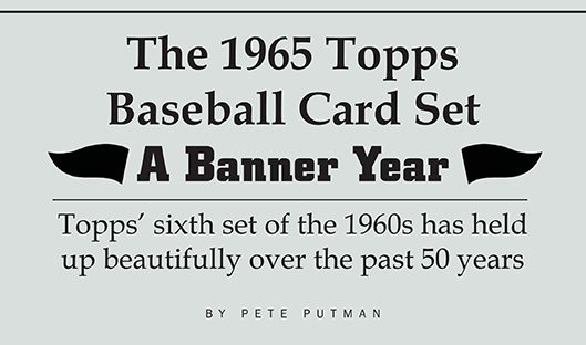 The 1965 Topps Baseball Card Set, A Banner Year