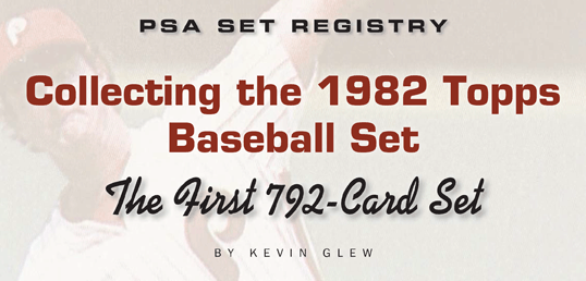 PSA Set Registry: Collecting the 1982 Topps Baseball Set, The First 792 ...