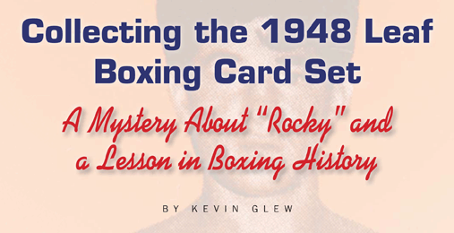 Collecting the 1948 Leaf Boxing Card Set, A Mystery About "Rocky" and a ...
