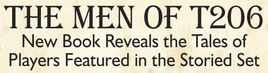 The Men of T206, New Book Reveals the Tales of Players Featured in the ...
