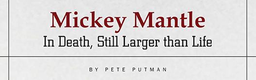 Mickey Mantle: In Death, Still Larger than Life