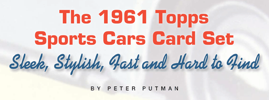 The 1961 Topps Sports Cars Card Set: Sleek, Stylish, Fast and Hard to Find
