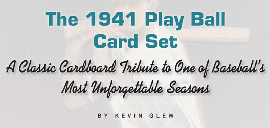 The 1941 Play Ball Card Set, A Classic Cardboard Tribute to One of ...