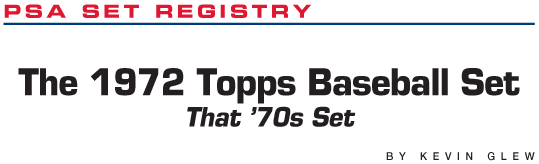 PSA Set Registry: The 1972 Topps Baseball Card Set, That '70s Set