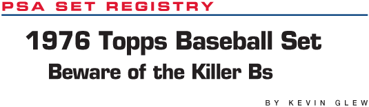 PSA Set Registry: The 1976 Topps Baseball Card Set - Beware of the ...