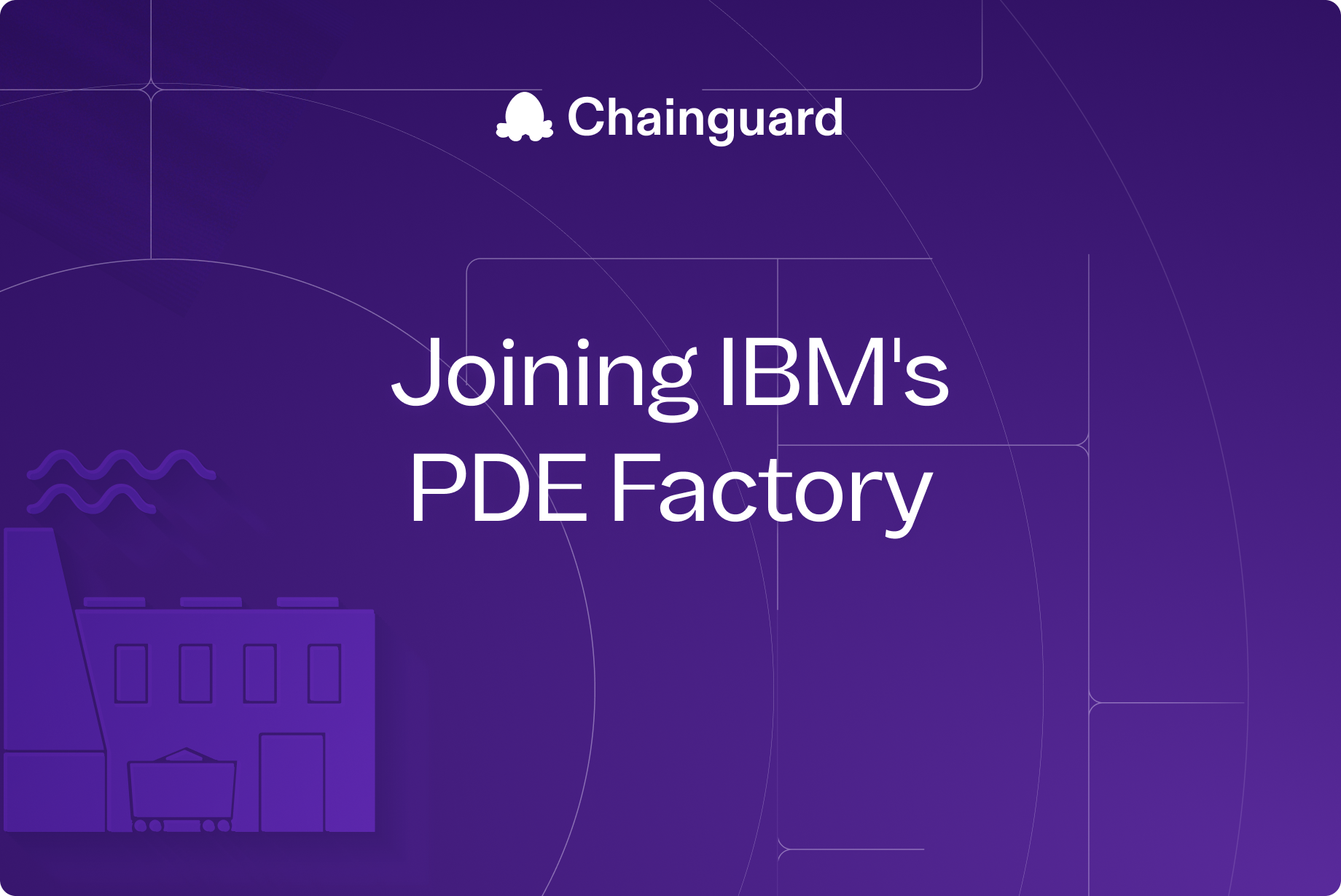 Chainguard Joins IBM PDE Factory to Advance Trusted Open Source ...