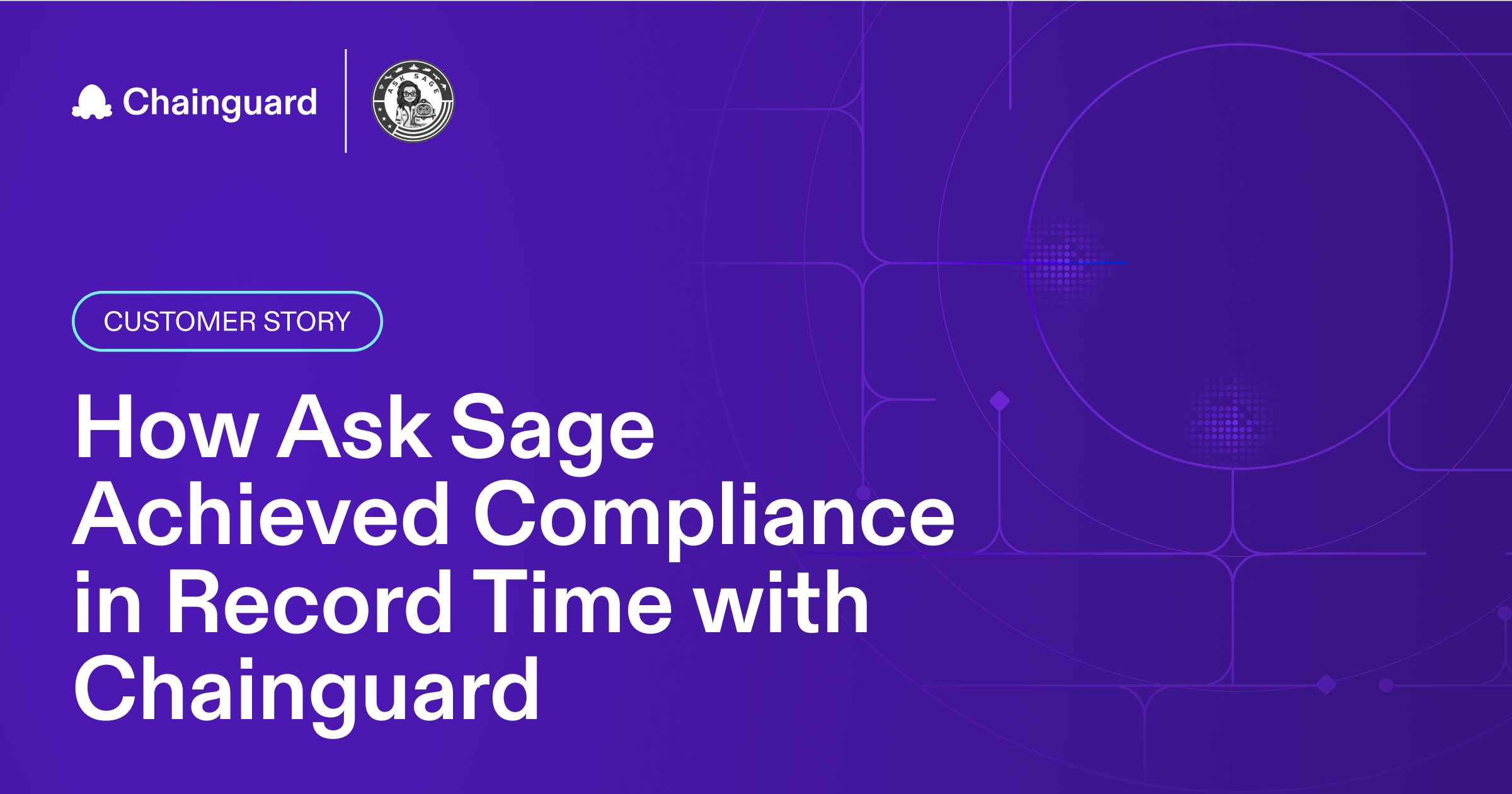 How Ask Sage Achieved Compliance in Record Time with Chainguard