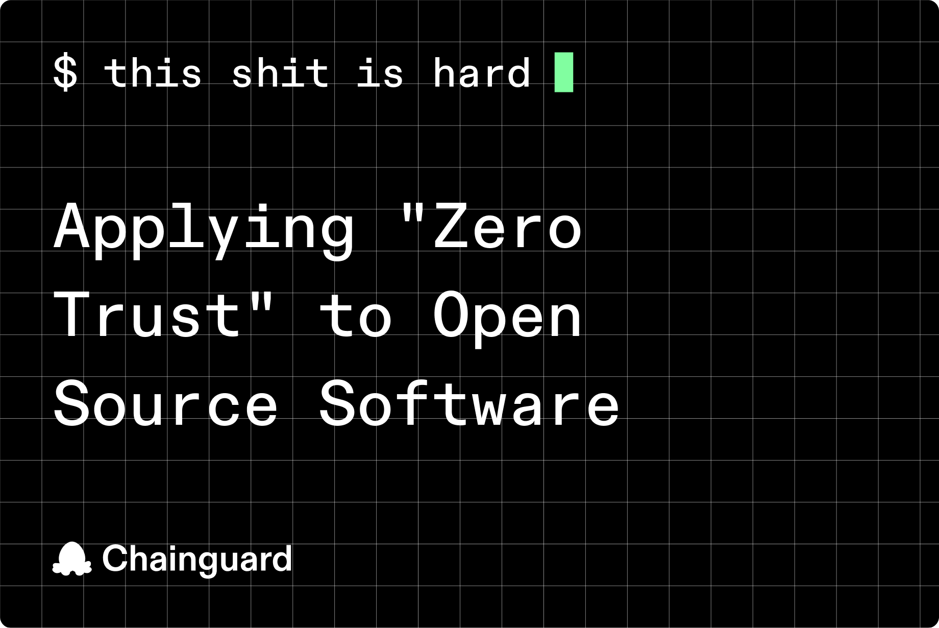 This Shit is Hard: Applying "Zero Trust" to Open Source Software