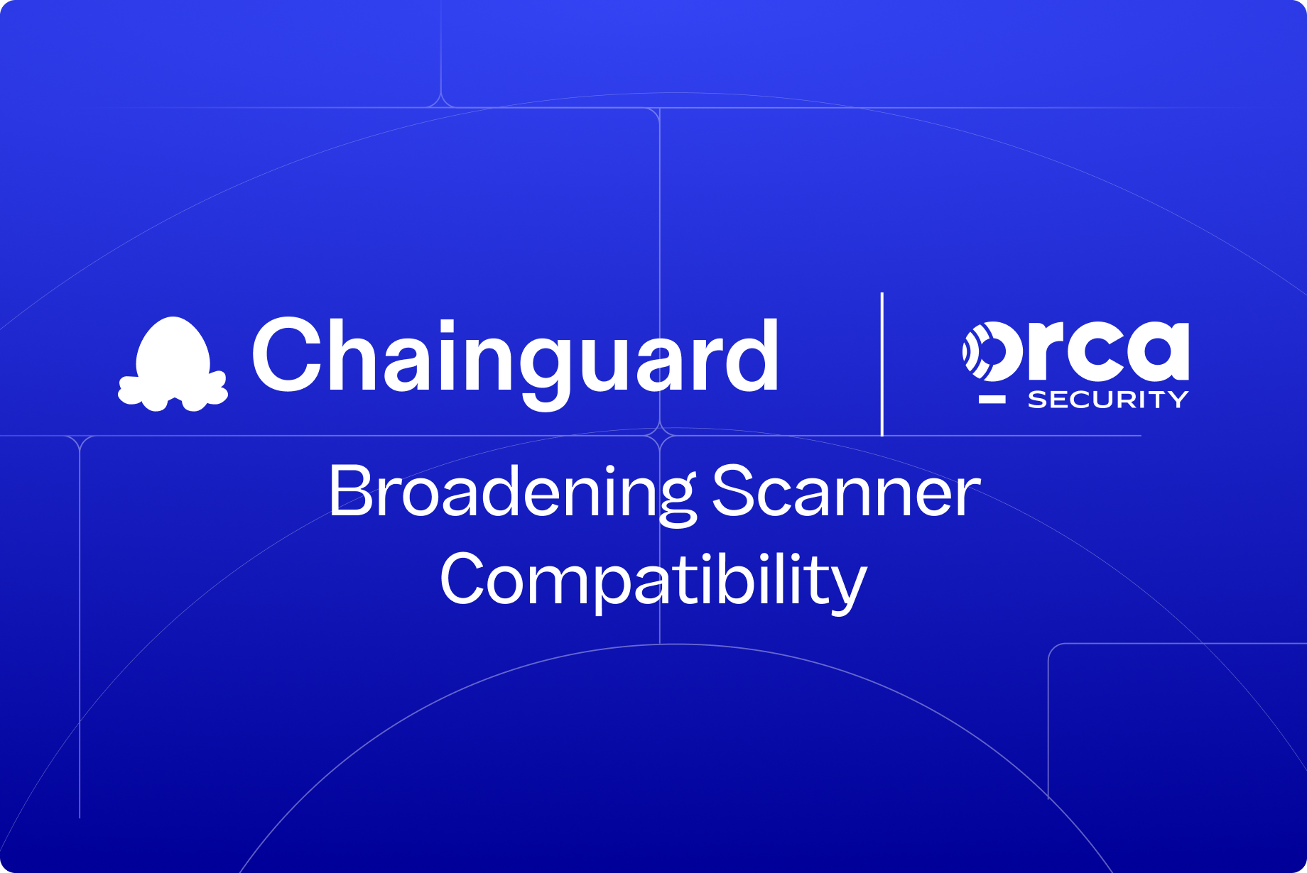 Trusted Open Source Means Compatibility: New Integration with Orca Security