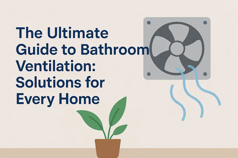 Bathroom Ventilation Solutions For Every Home| WSH
