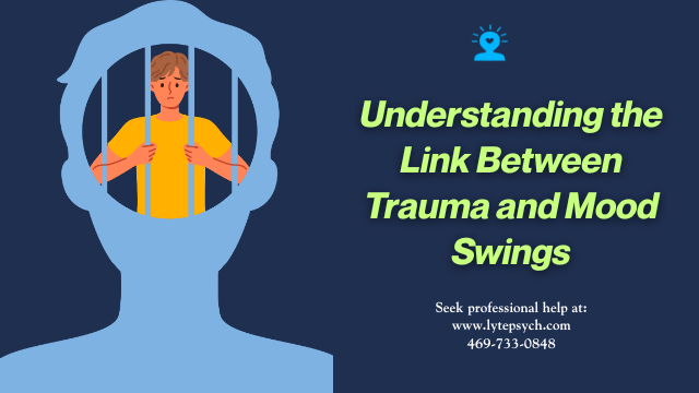 Understanding the Link Between Trauma and Mood Swings at Lyte ...