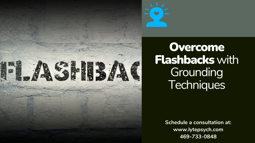 How to Handle Flashbacks: 4 Grounding Techniques to Try from Lyte Psychiatry (Best Therapist and ...