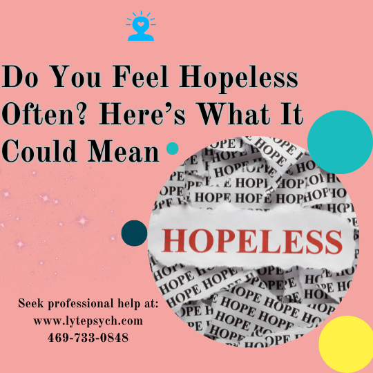Do You Feel Hopeless Often? Here’s What It Could Mean at Lyte ...