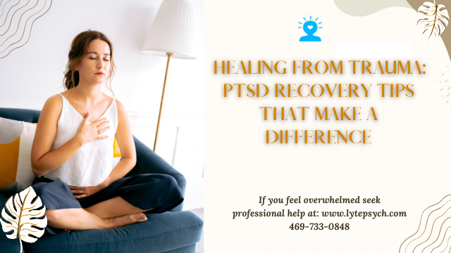 Healing from Trauma: PTSD Recovery Tips That Make a Difference at Lyte ...