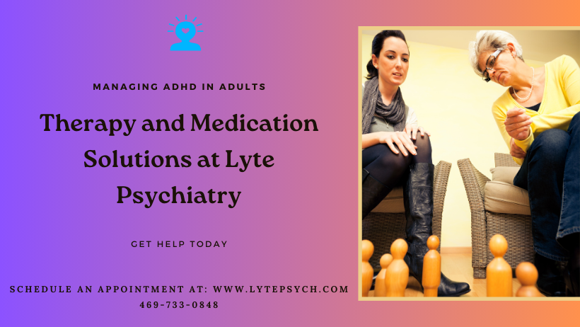 ADHD in Adults: Managing Symptoms with Therapy and Medication at Lyte ...
