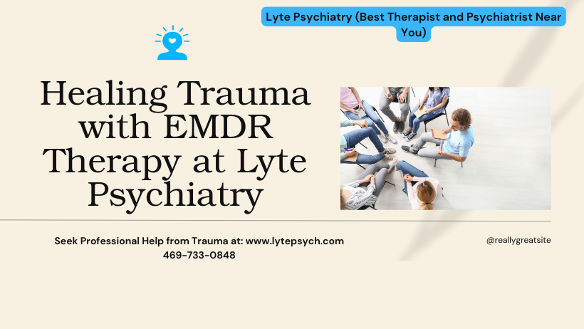 How EMDR Therapy Can Help Heal Trauma and PTSD at Lyte Psychiatry (Best ...