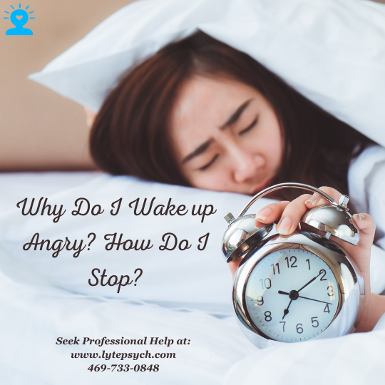 Why Do I Wake up Angry? How Do I Stop? at Lyte Psychiatry, Best Adults ...