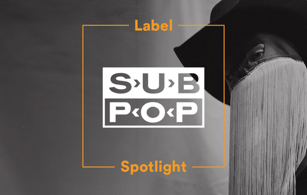 Label Spotlight: Sub Pop – News – Spotify for Artists