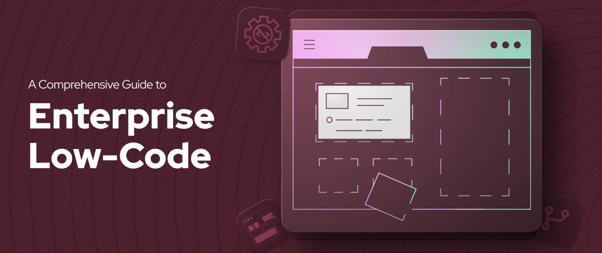 A Guide to Enterprise Low-code Development