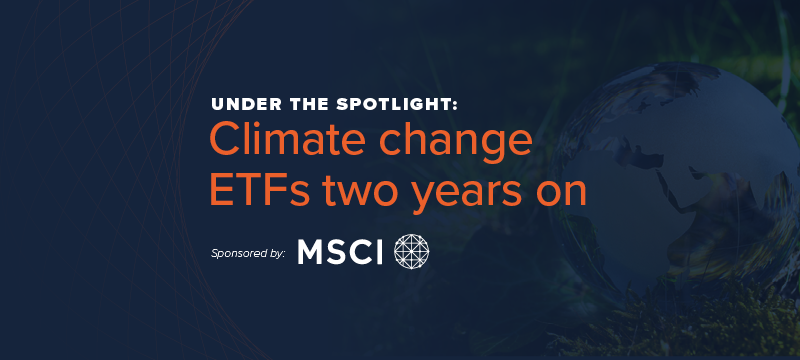 Under The Spotlight: Climate change ETFs two years on