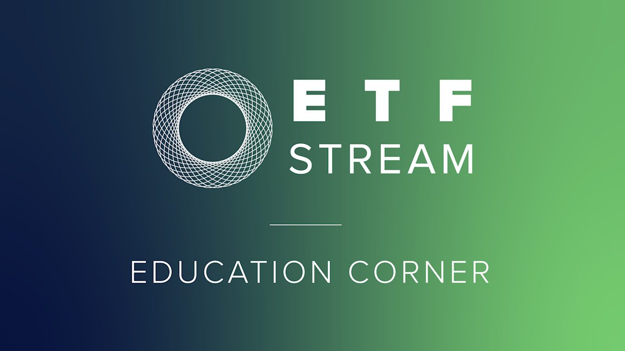 Education Corner - ETF Stream
