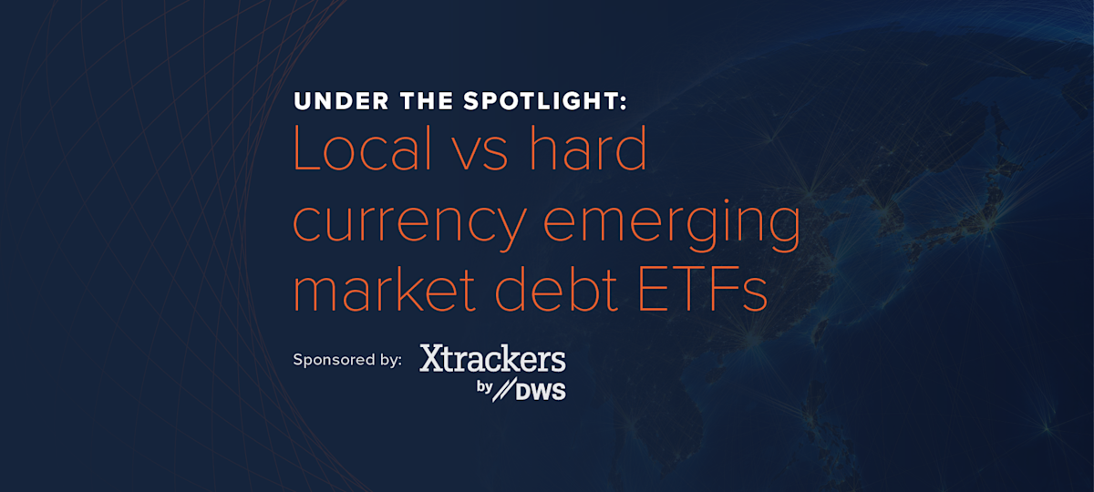 Under The Spotlight: Local vs hard currency emerging market debt ETFs